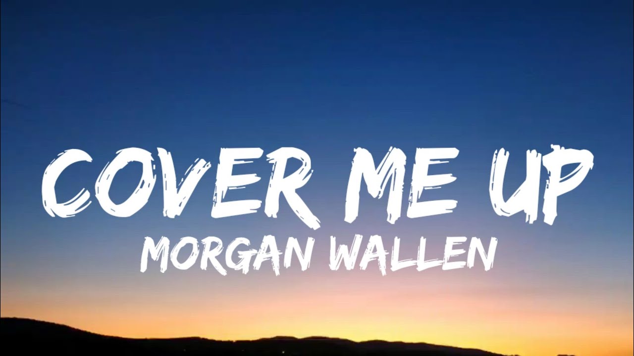 Morgan Wallen - Cover Me Up (Lyrics) - YouTube