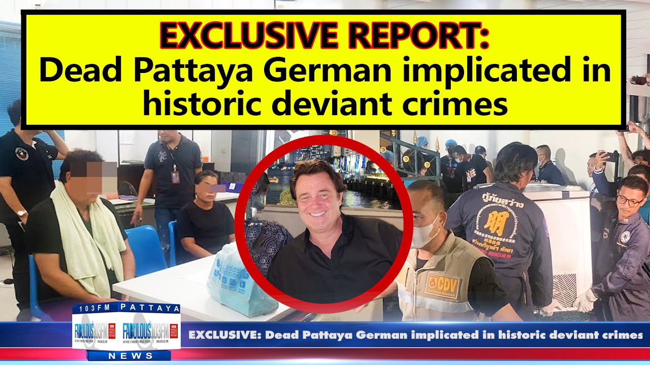 EXCLUSIVE REPORT Dead Pattaya German implicated in historic deviant ...