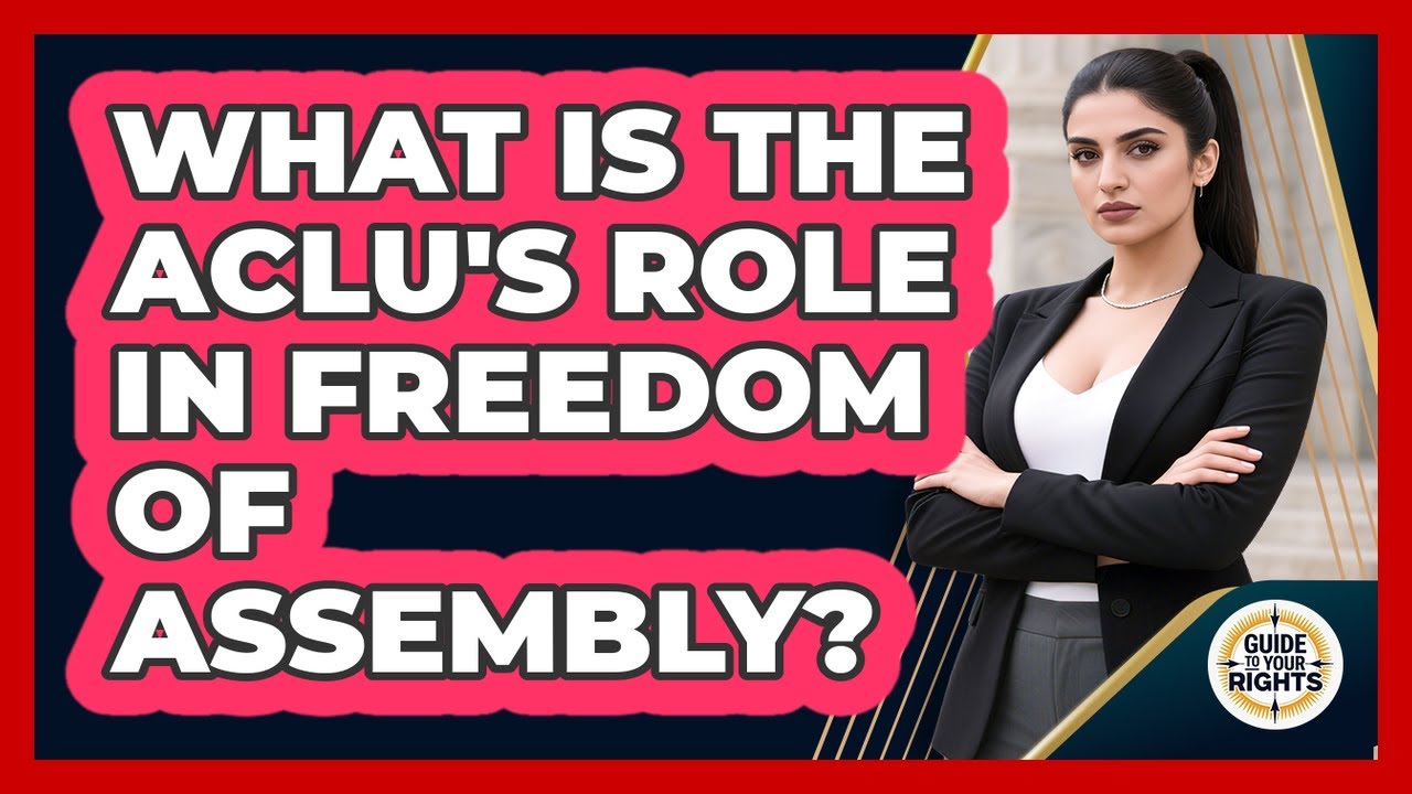What Is The ACLU's Role In Freedom Of Assembly? - Guide To Your Rights ...