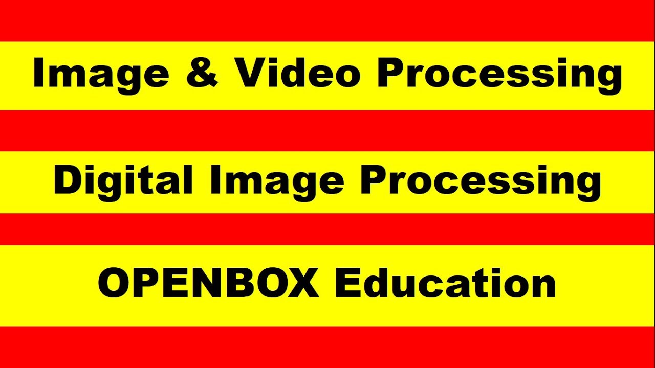 introduction to Image and Video Processing - YouTube