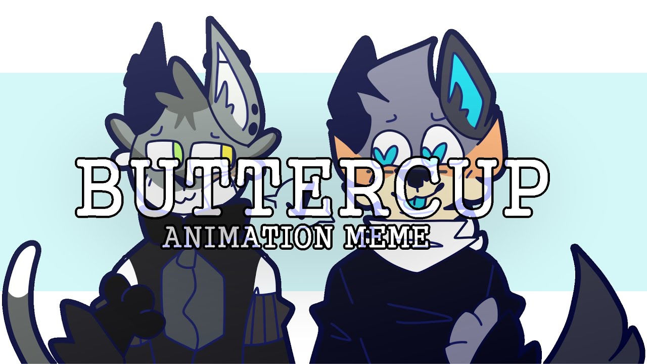 Buttercup // Animation Meme [GIFT] - YouTube