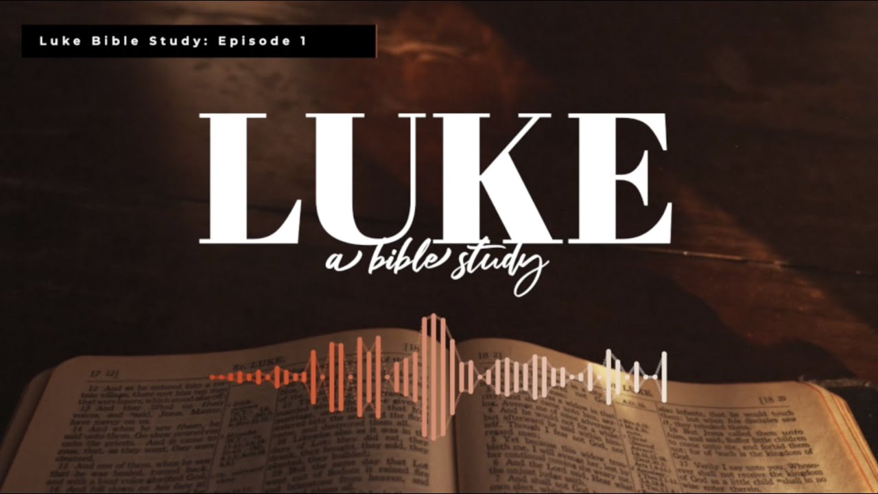 Luke Bible Study - Episode 1 - YouTube