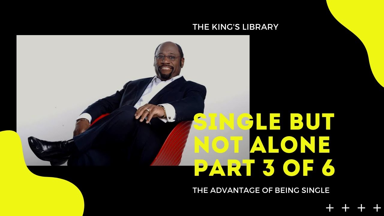 Single but not Alone Part 3 of 6 Dr. Myles Munroe - YouTube