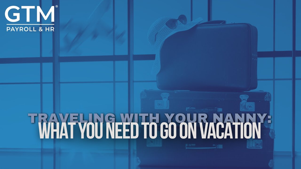Traveling with Your Nanny on Vacation: What you need to know! - YouTube