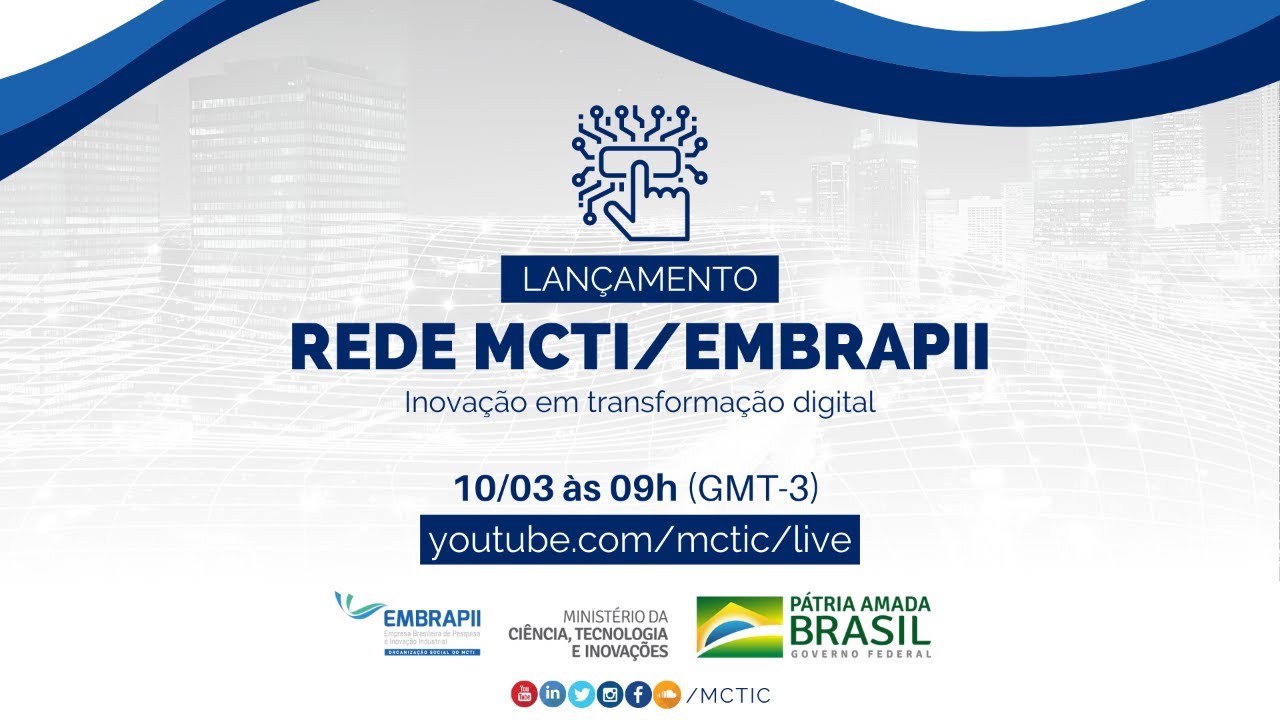 Lançamento - REDE MCTI/EMBRAPII de Inovação em Transformação Digital ... Lançamento - REDE MCTI/EMBRAPII de Inovação em Transformação Digital ...