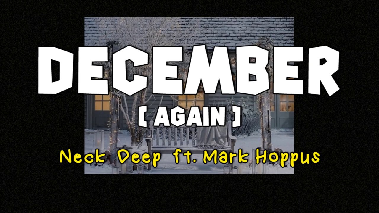 Neck Deep - December (again) {ft. Mark Hoppus} | (Lyrics) - YouTube