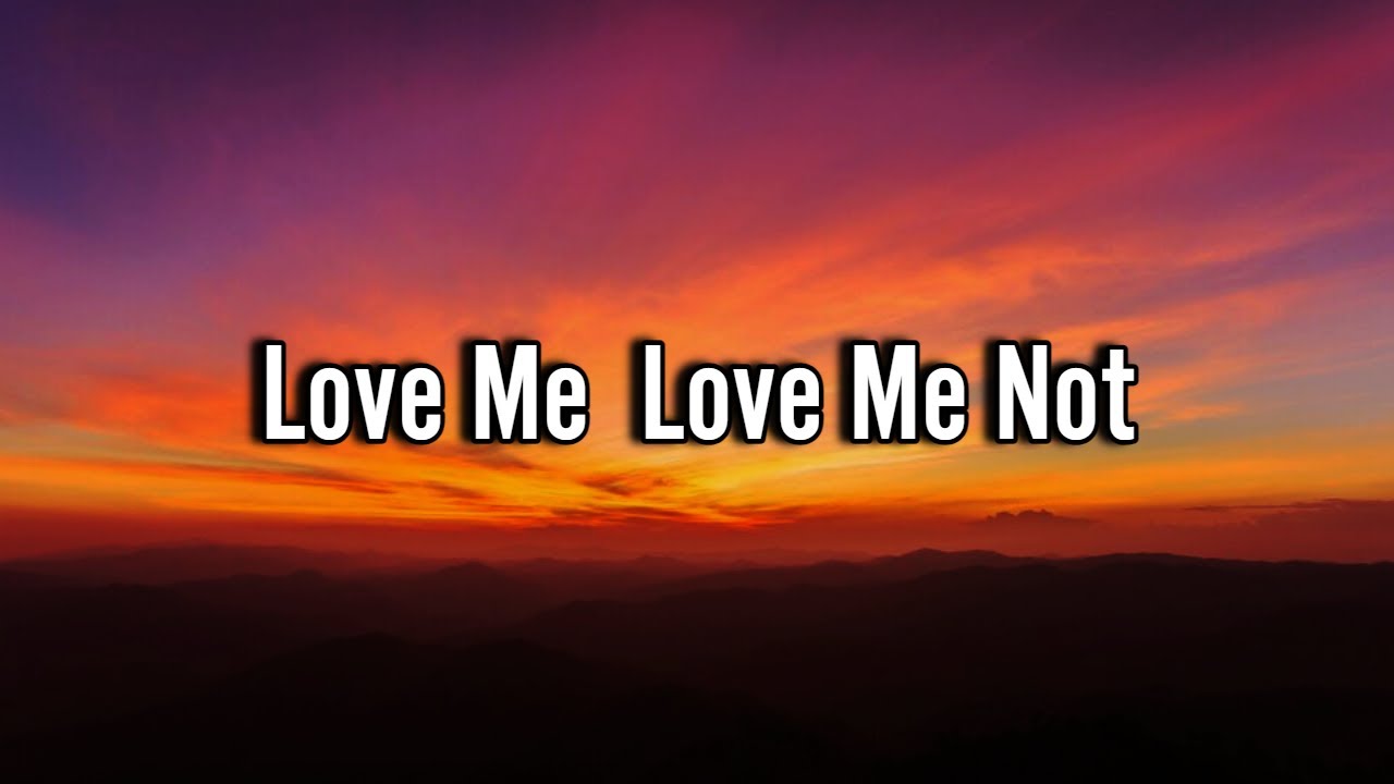 Love Me Love Me Not | Official Music | - Full English Song with Lyrics ...