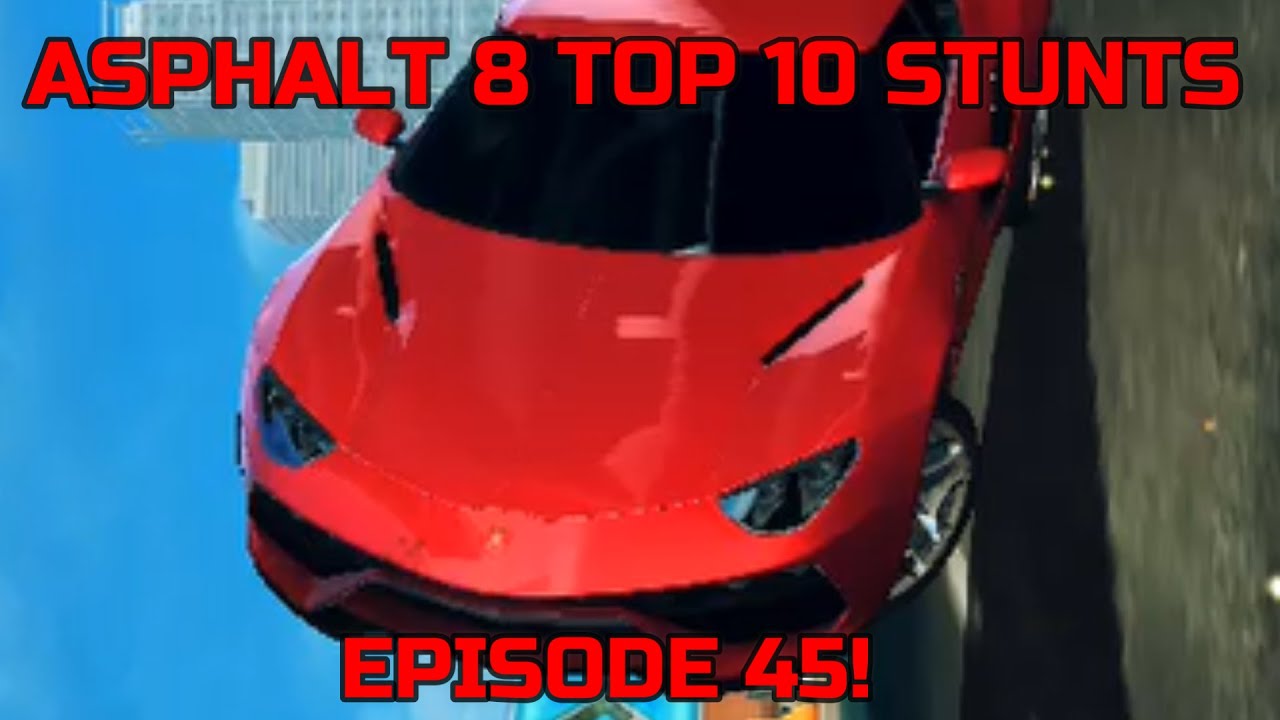 🤩STEFAN BELL | ASPHALT 8 TOP 10 STUNTS (EPISODE 45)🤩 - YouTube