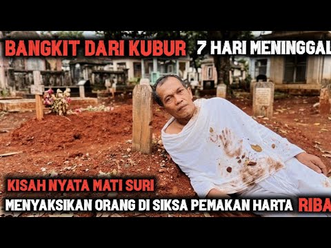 7 HARI MENINGGAL BANGKIT DARI KUBUR‼️KISAH NYATA MATI SURI MELIHAT ORANG DISIKSA PEMAKAN HARTA RIBA