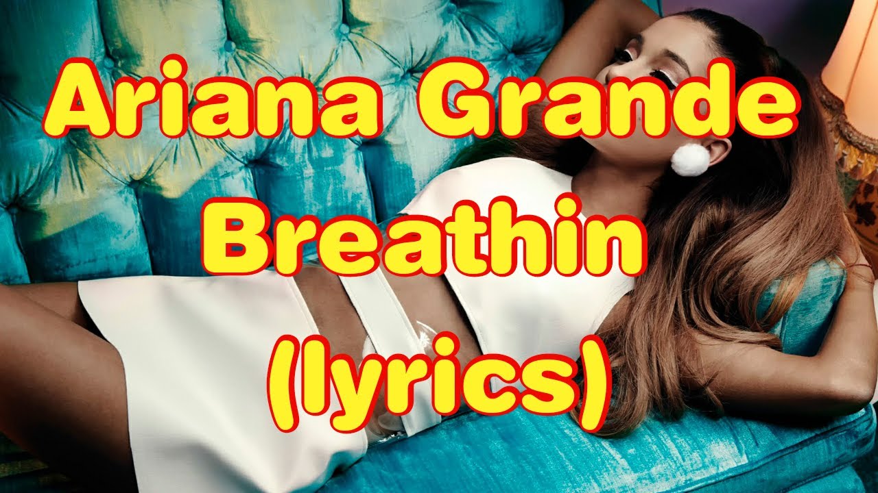 BREATHIN | ARIANA GRANDE | LYRICS | LYRICAL VIDEO - YouTube