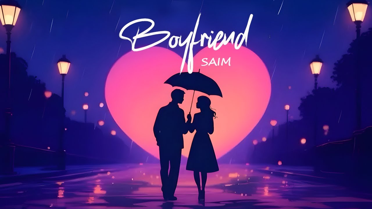 Boyfriend (Official Lyrical Video) | SAIM | New Romantic Song 2025 ...