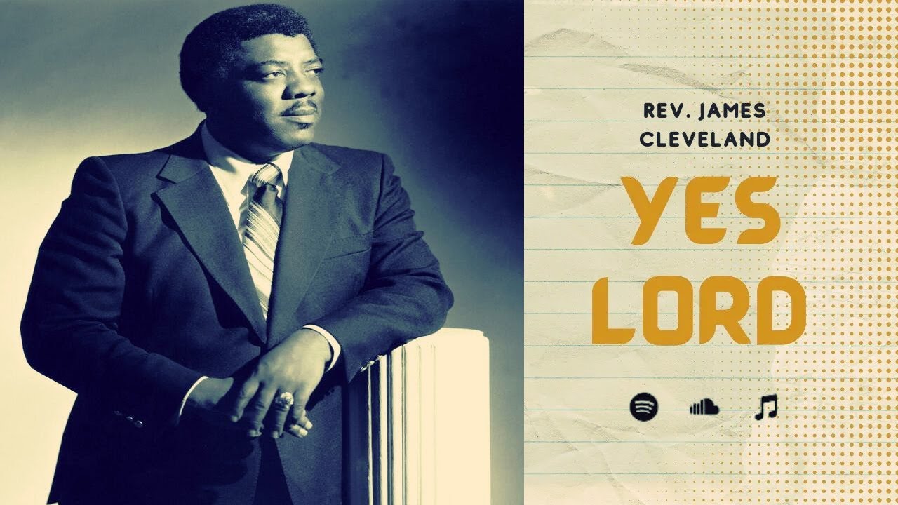 Yes Lord - Rev. James Cleveland (Official Lyrics) | Modern Gospel Songs ...