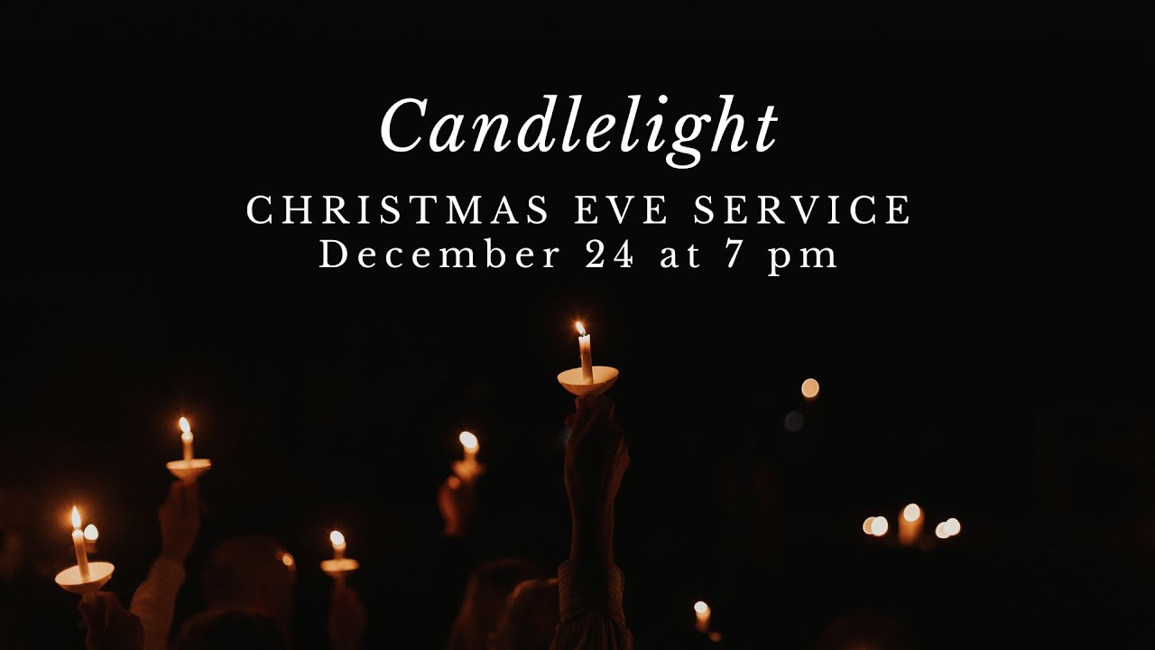 Traditional Christmas Eve Worship - December 24, 2023 - YouTube