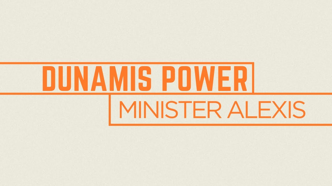 Dunamis Power | Minister Alexis - YouTube