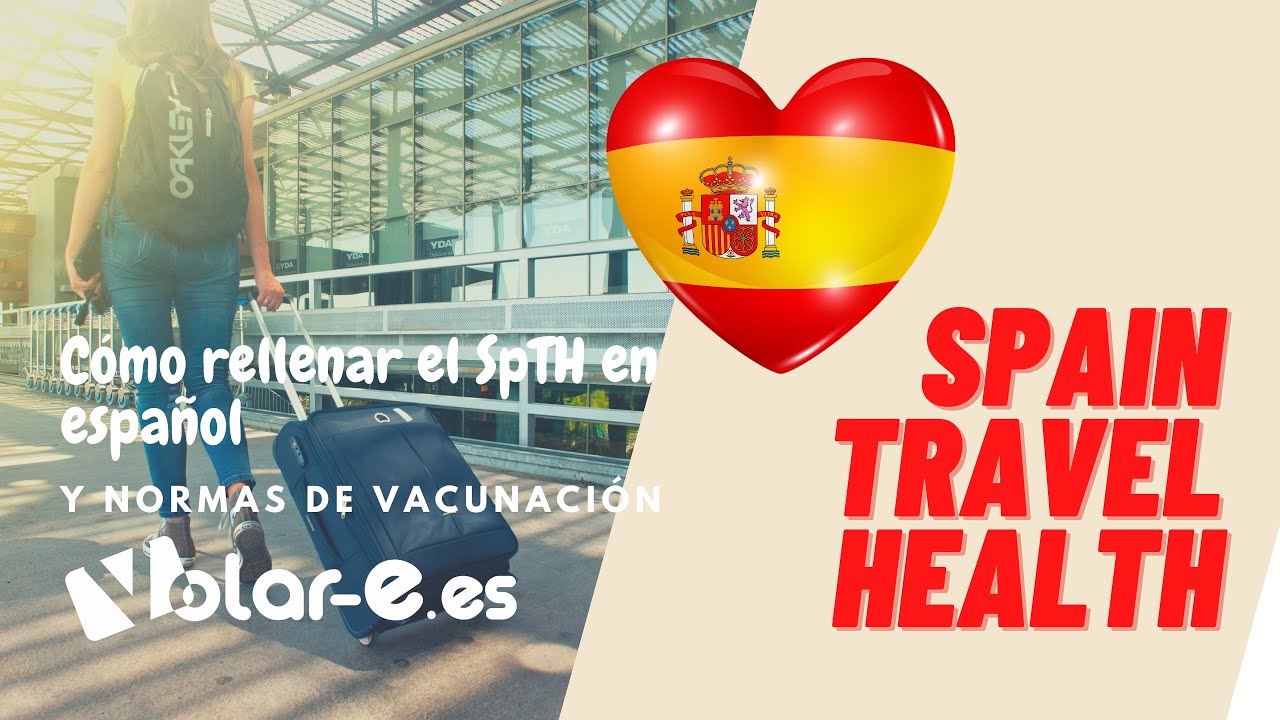 Cómo rellenar el SpTH o formulario sanitario español - YouTube