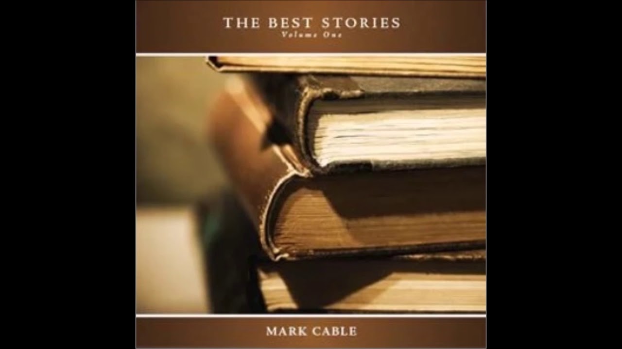 Mark Cable - The Best Stories - YouTube
