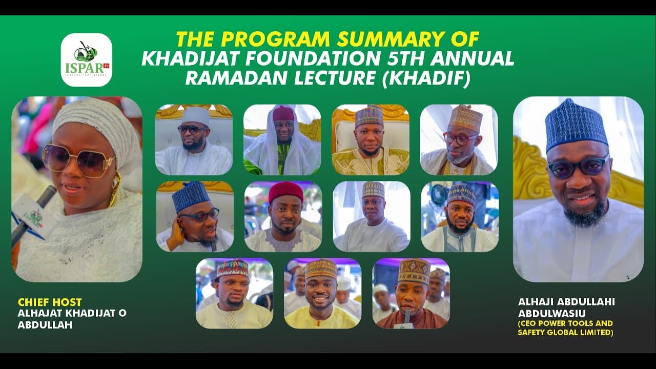 THE PROGRAM SUMMARY OF KHADIJAT FOUNDATION 5TH ANNUAL RAMADAN LECTURE ...