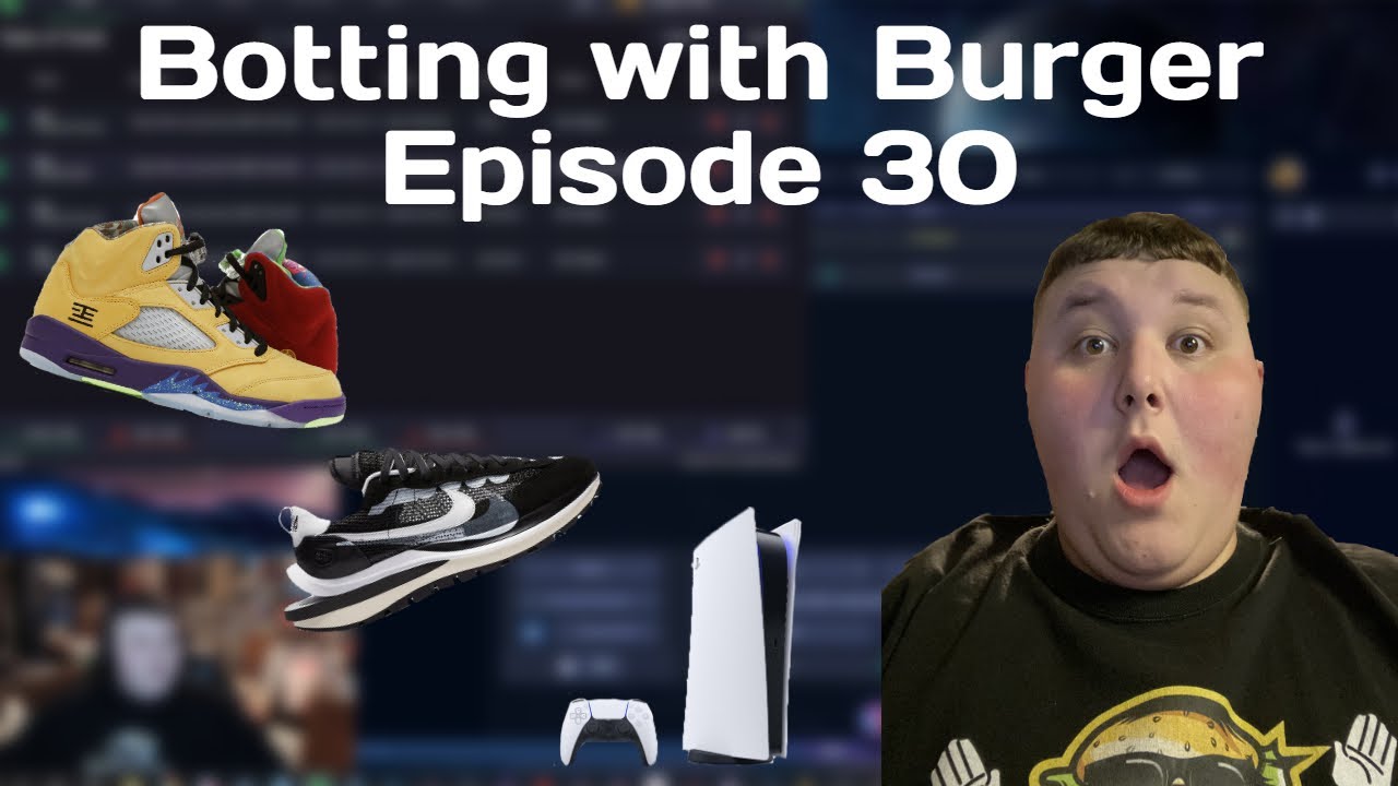 Botting with Burger Ep. 30 | Shopify Botting Pain - YouTube