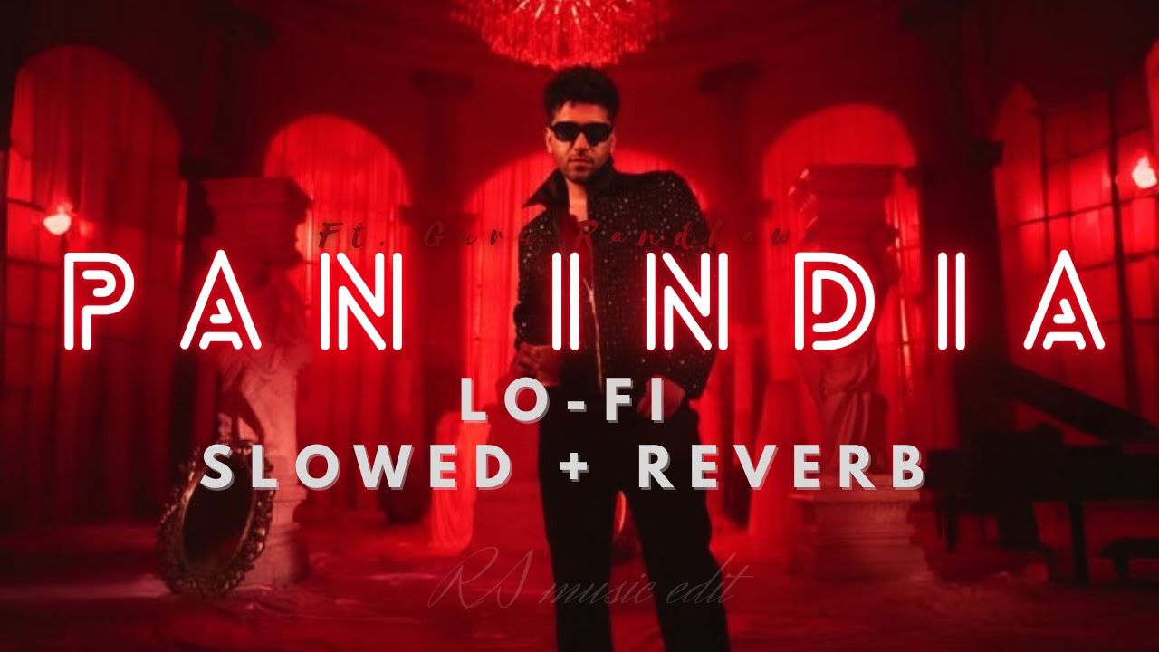 pan india slowed + reverb and lofi by RS music edit - YouTube