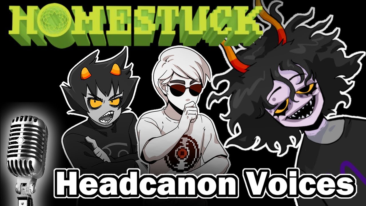 Homestuck Headcanon Voices - YouTube