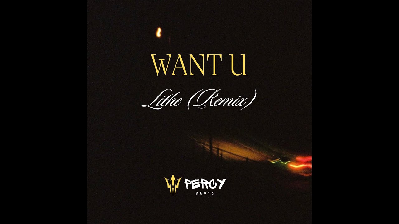Lithe - Want U Remix (prod. by Percy X Beats) - YouTube