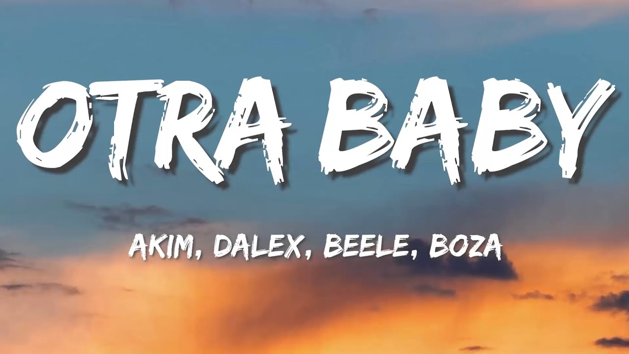 Akim, Dalex, Beéle - Otra Baby (Ft. Boza) (Letra/Lyrics) - YouTube