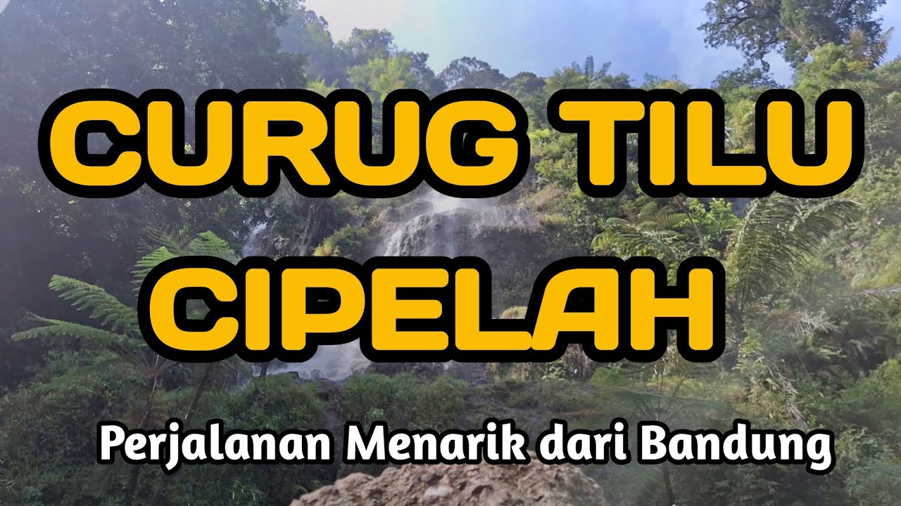 Curug Tilu Cipelah - YouTube