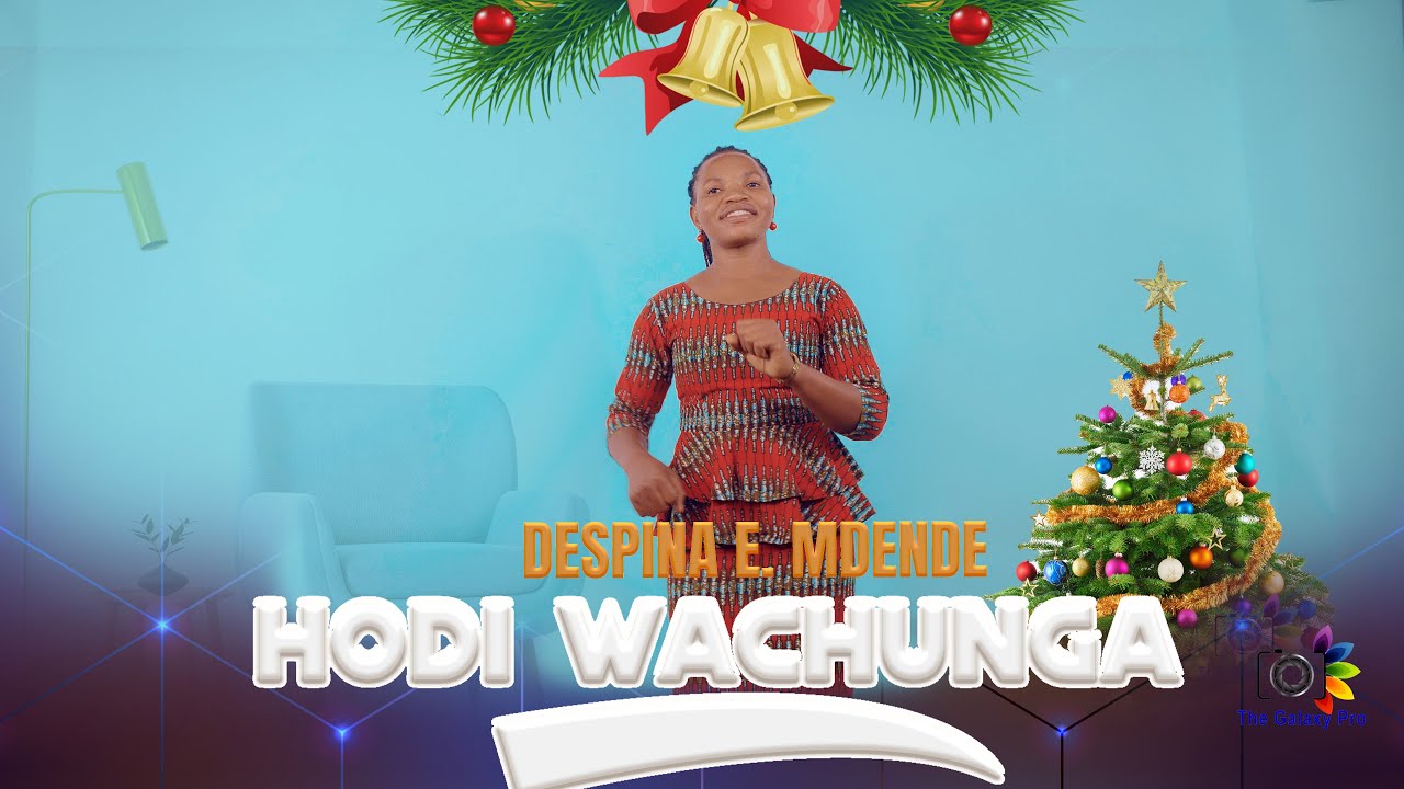 HODI WACHUNGA MWIMBAJI: DESPINA E. MDENDE - YouTube