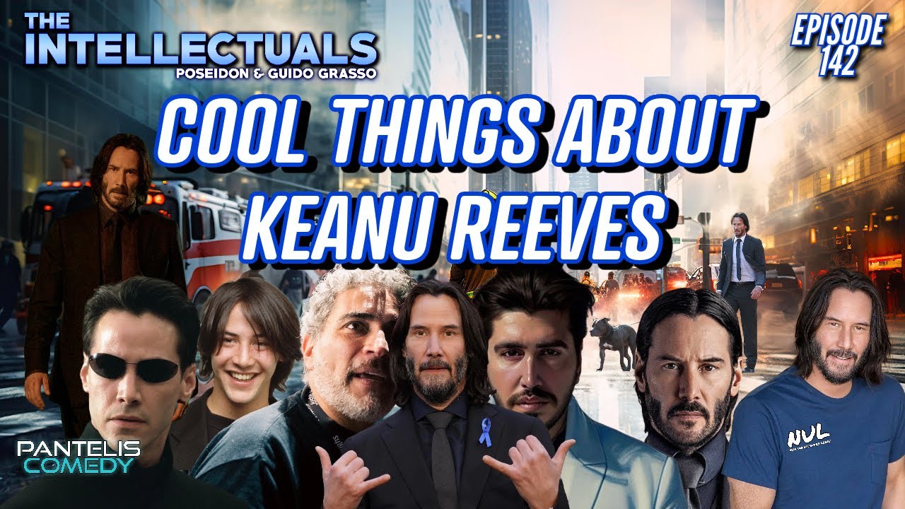 The Intellectuals | Episode 142 | Cool Things About Keanu Reeves - YouTube
