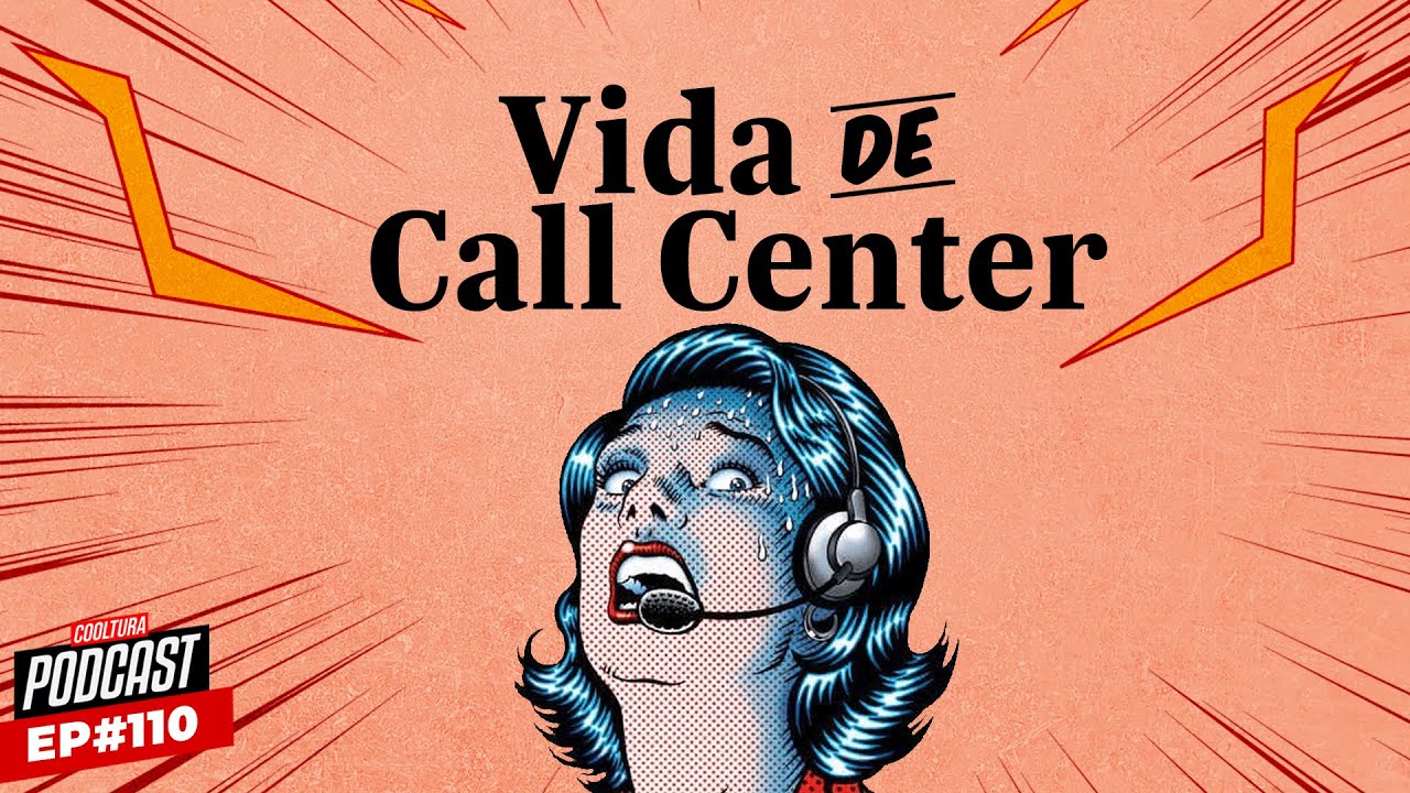 EP. 110 - VIDA DE CALL CENTER | Cooltura Podcast - YouTube