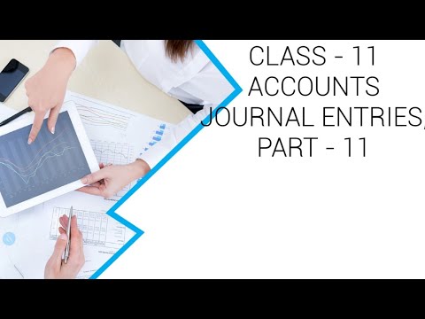CLASS - 11 ACCOUNTS, JOURNAL ENTRIES, PART - 11 - YouTube