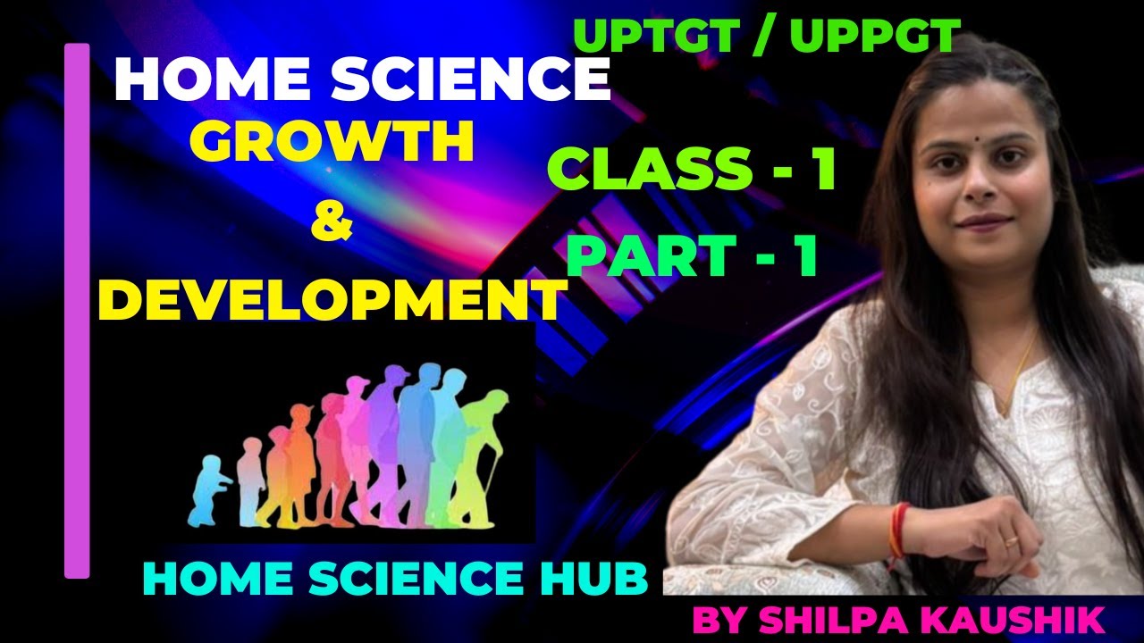 GROWTH & DEVELOPMEMT | वृद्धि और विकास | by SHILPA KAUSHIK | HOME SCIENCE HUB #tgt #pgt # ...