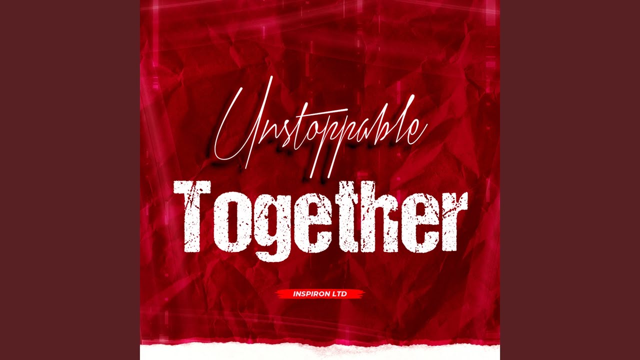 Unstoppable Together - YouTube