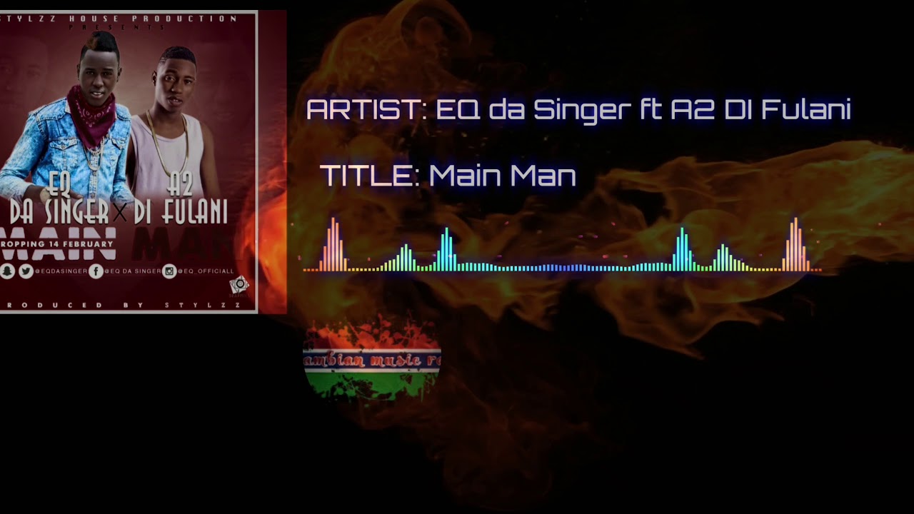 EQ da Singer ft A2 DI Fulani - Main Man (official audio). Gambian music ...