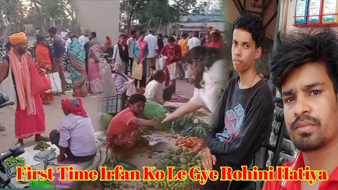 First Time Irfan Ko Le Gye Rohini Hatiya || Chapa Kal Se Pani Lane Me ...
