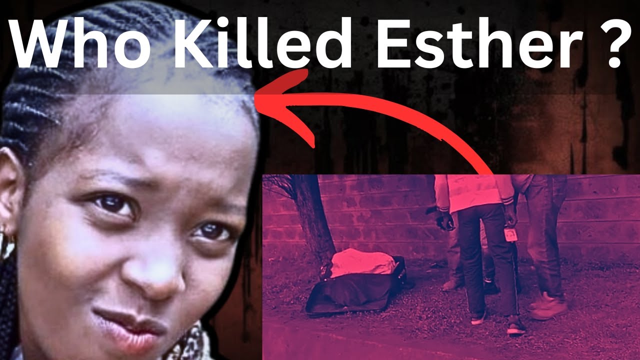 The Gruesome Killing Of Esther Wambui - YouTube