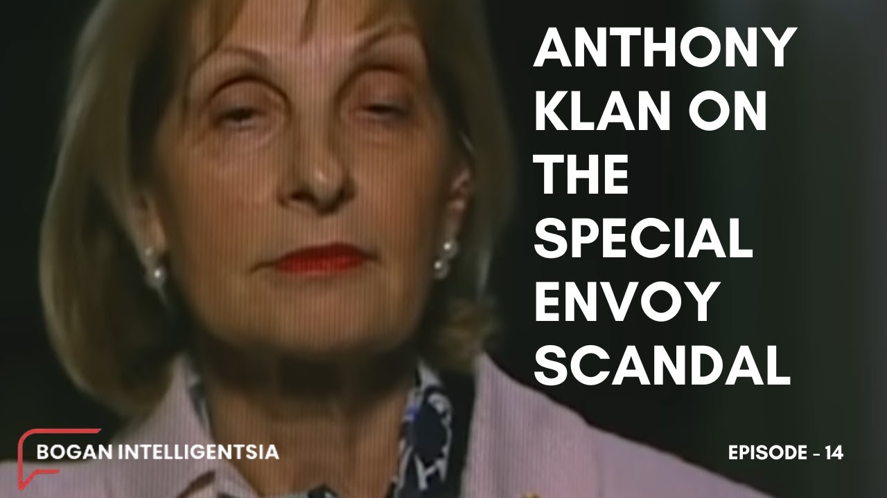 Bogan Intelligentsia Ep. 14: Anthony Klan on the Special Envoy scandal ...