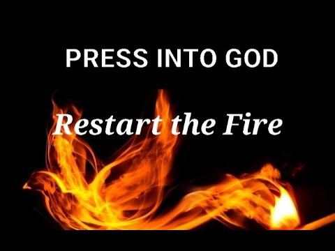 Press into God | Restart the Fire - YouTube