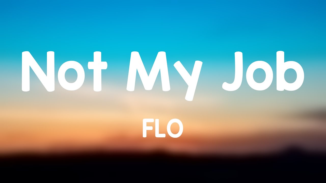 Not My Job - FLO (Visualized Lyrics) 💣 - YouTube