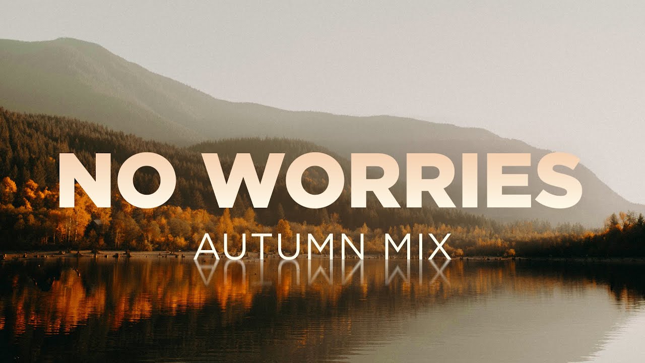 November Chill Mix "No Worries" 🥺 - Chill Out Autumn Mix 🍂 🌥 - YouTube