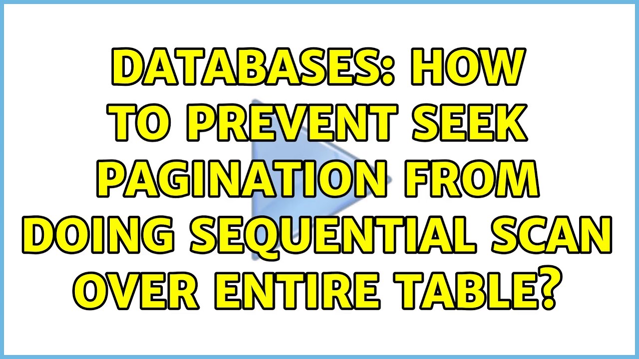 Databases: How to prevent seek pagination from doing sequential scan ...