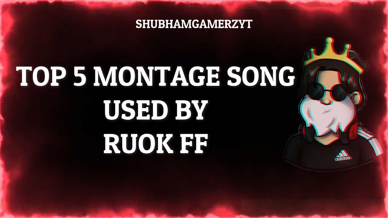 TOP 5 MONTAGE SONG USED BY RUOK FF || NO COPYRIGHT MONTAGE SONG ||SONG ...