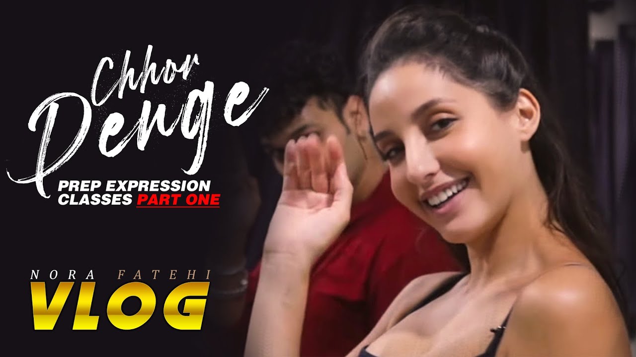 Nora Fatehi | Chhor Denge Vlog Prep Expression Classes | PART ONE - YouTube