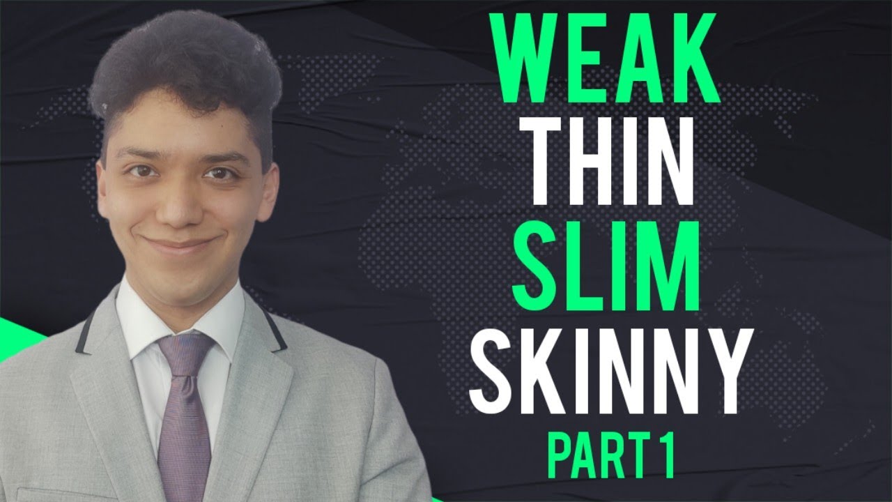 ¿Cómo usar WEAK, THIN, SLIM, y SKINNY? ¿Cuál es la diferencia entre ...