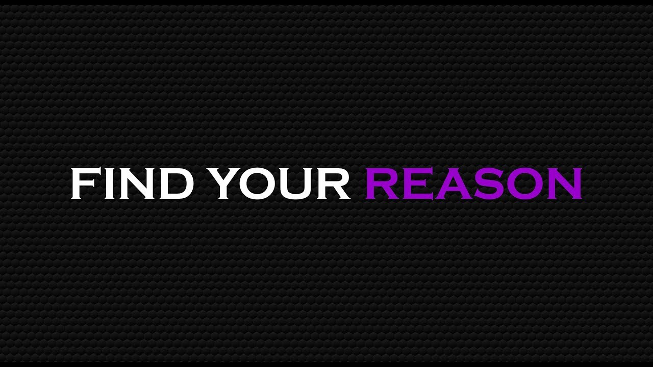 Find your Reason !!! - YouTube