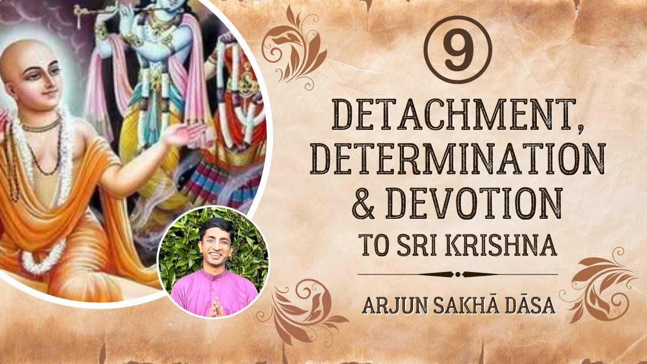 Detachment, Determination & Devotion to Sri Kṛṣṇa | Śrī Caitanya ...