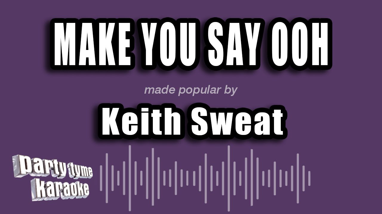 Keith Sweat - Make You Say Ooh (Karaoke Version) - YouTube