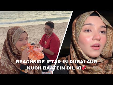Beachside Iftar in Dubai || Aur kuch dil ki baatein...💞 || ANAH VLOGS