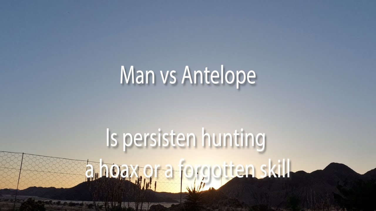 Man vs Antelope, Is Persistent Hunting a Hoax or a forgotten Skill ...