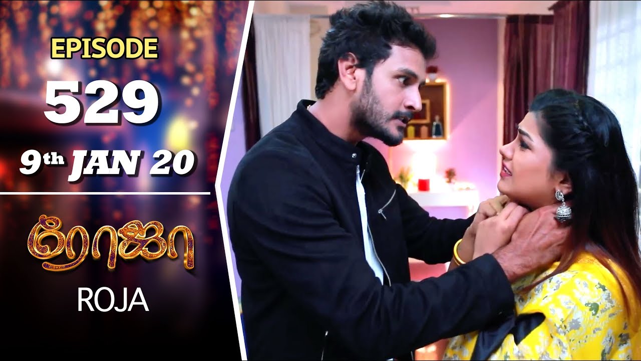 ROJA Serial | Episode 529 | 9th Jan 2020 | Priyanka | SibbuSuryan ...